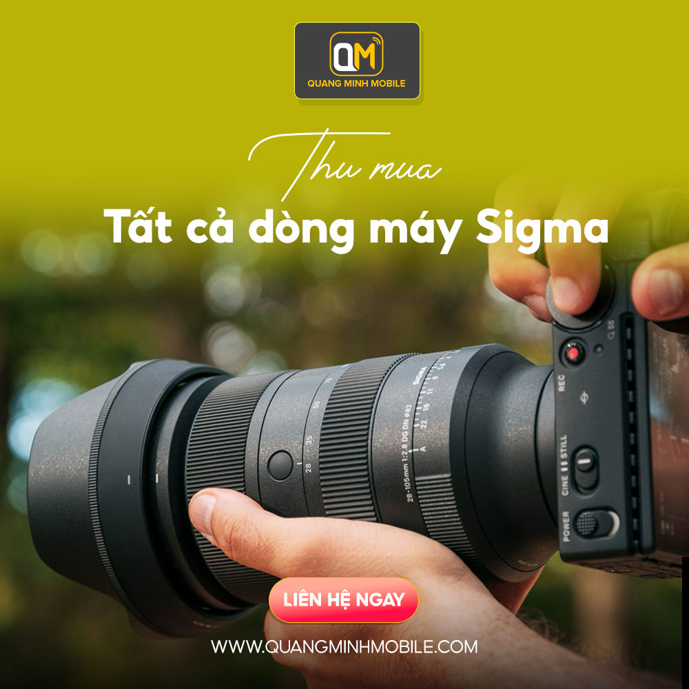 Thu Mua Máy Ảnh Sigma Giá Cao Uy Tín tại TP.HCM